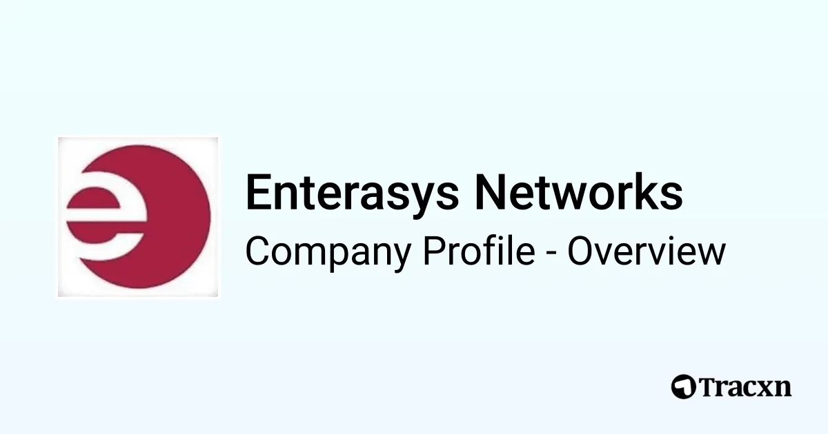 Enterasys Networks - 2025 Company Profile, Team, Funding & Competitors ...