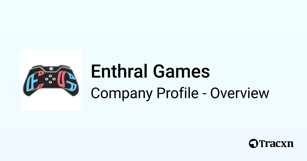 Enthral Games - 2025 Company Profile, Team & Competitors - Tracxn