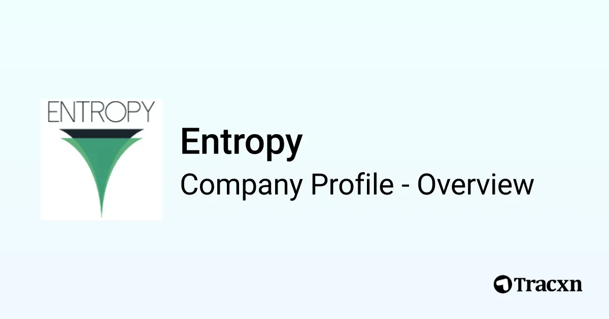 Entropy - 2026 Company Profile, Team, Funding & Competitors - Tracxn