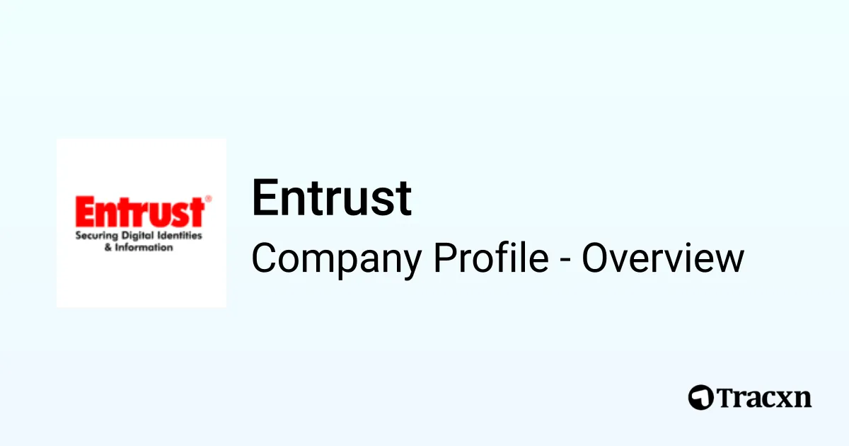 Entrust - 2025 Company Profile, Team, Funding, Competitors & Financials ...
