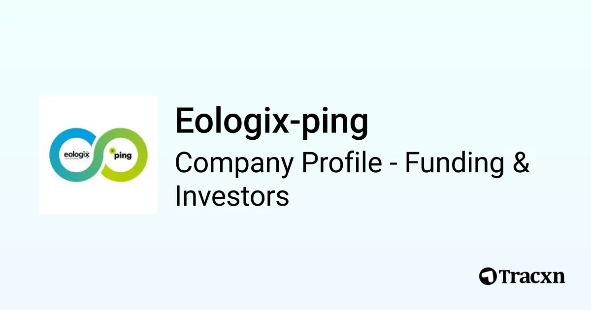 Eologix-ping - 2025 Funding Rounds & List of Investors - Tracxn