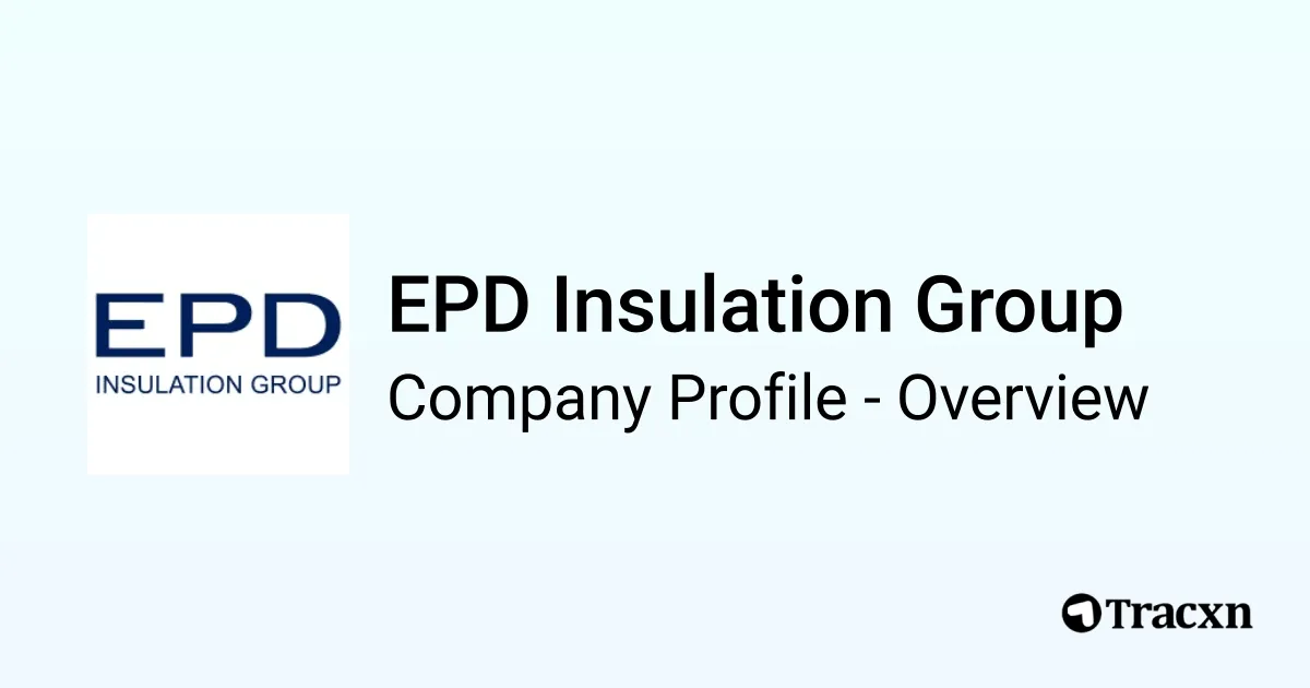 EPD Insulation Group - 2025 Company Profile & Competitors - Tracxn