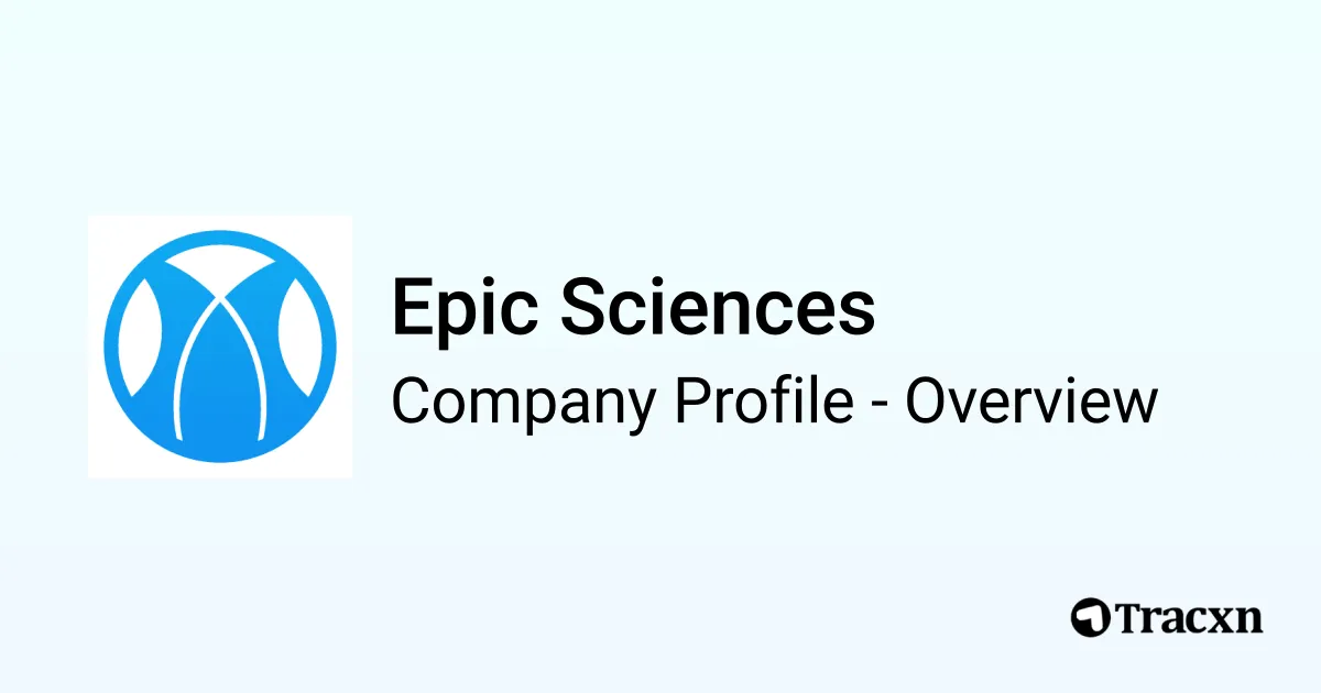 Epic Sciences - 2025 Company Profile, Team, Funding & Competitors - Tracxn
