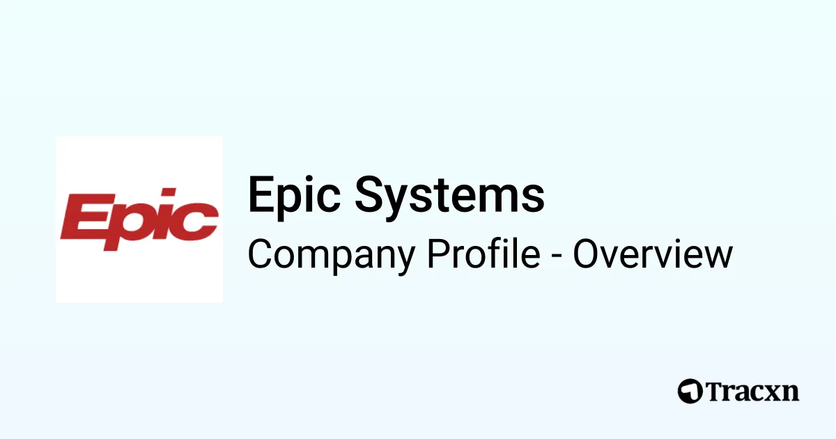 Epic Systems - 2025 Company Profile, Team, Funding & Competitors - Tracxn
