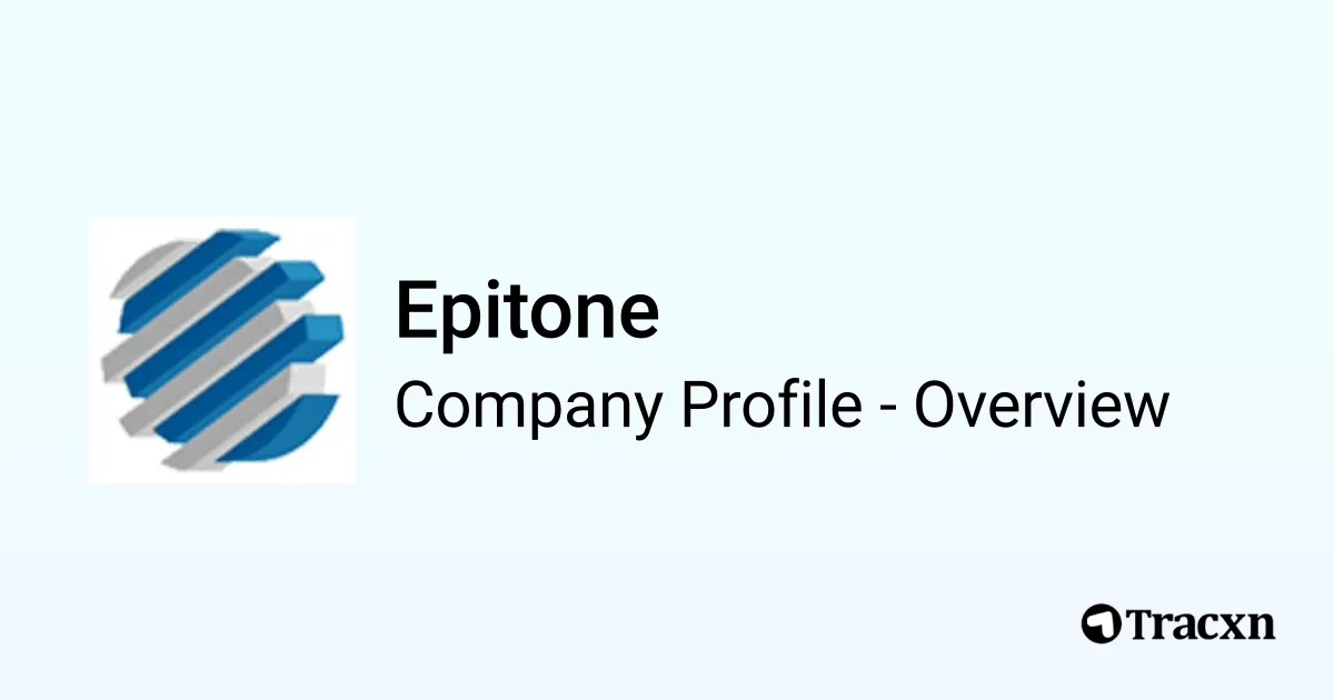 Epitone - 2025 Company Profile, Team, Funding & Competitors - Tracxn