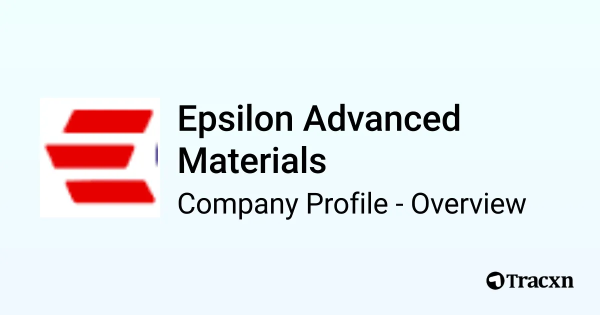 Epsilon Advanced Materials - 2025 Company Profile, Team, Competitors ...
