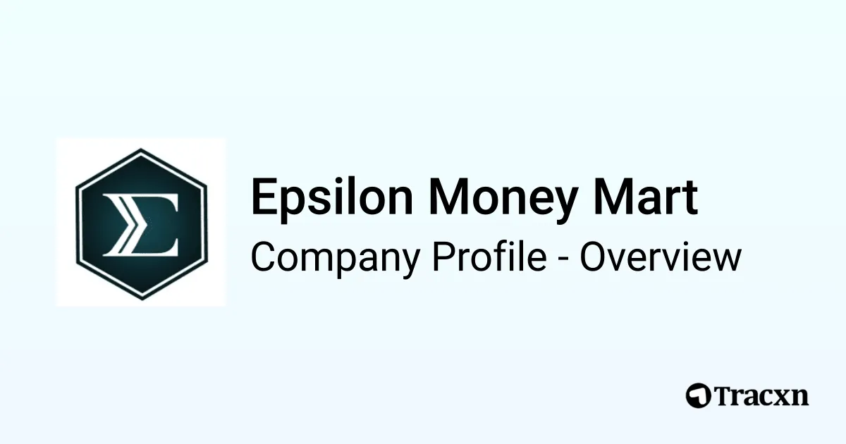 Epsilon Money Mart - 2026 Company Profile, Team & Competitors - Tracxn