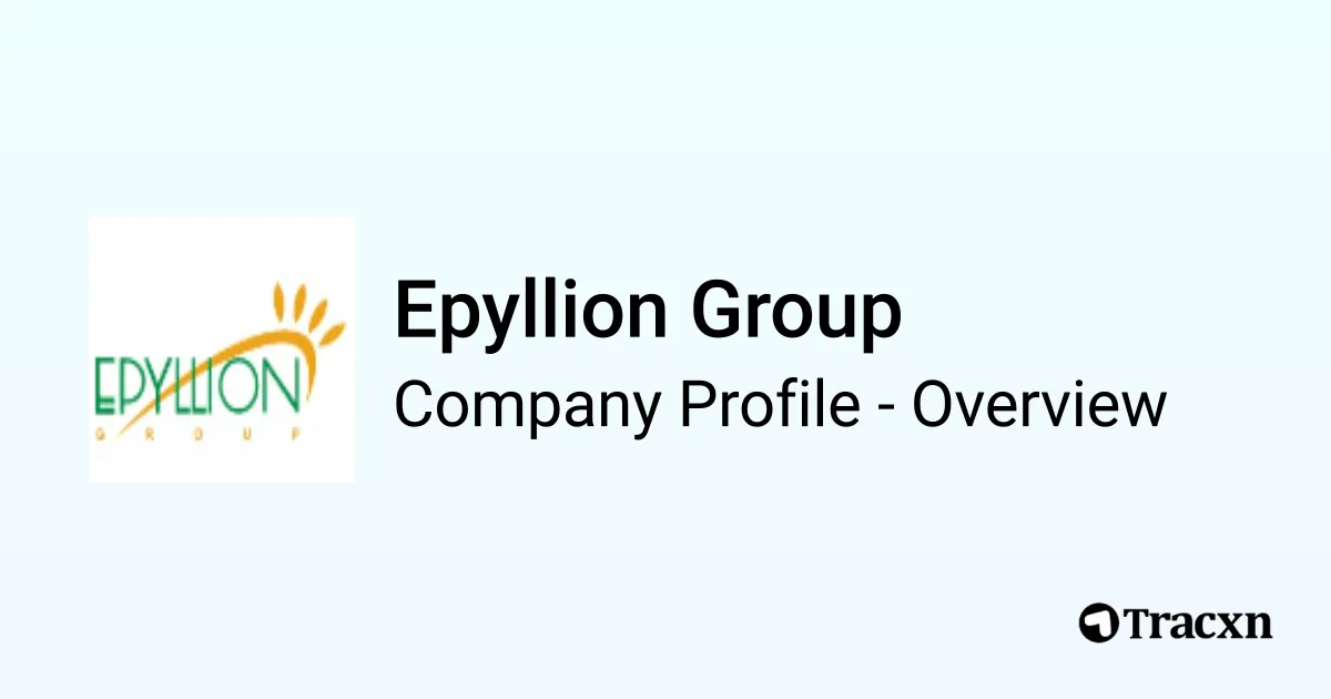 Epyllion Group - 2025 Company Profile & Competitors - Tracxn