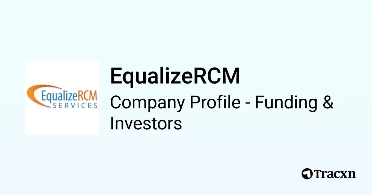 EqualizeRCM - 2026 Funding Rounds & List of Investors - Tracxn