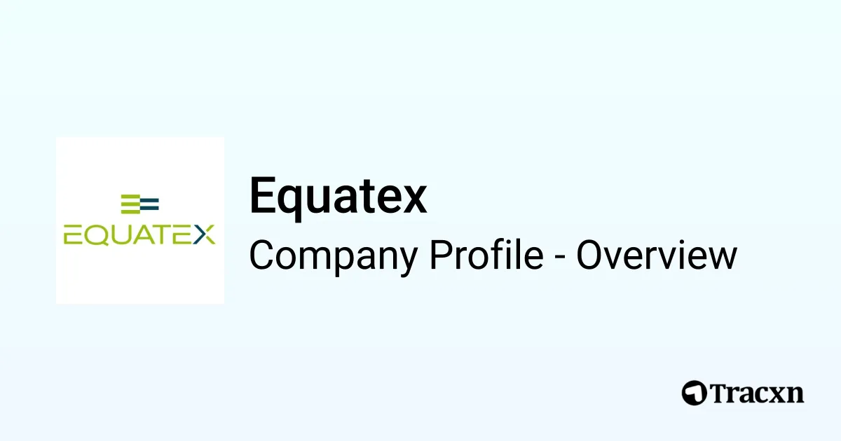 Equatex - 2025 Company Profile, Team, Funding & Competitors - Tracxn