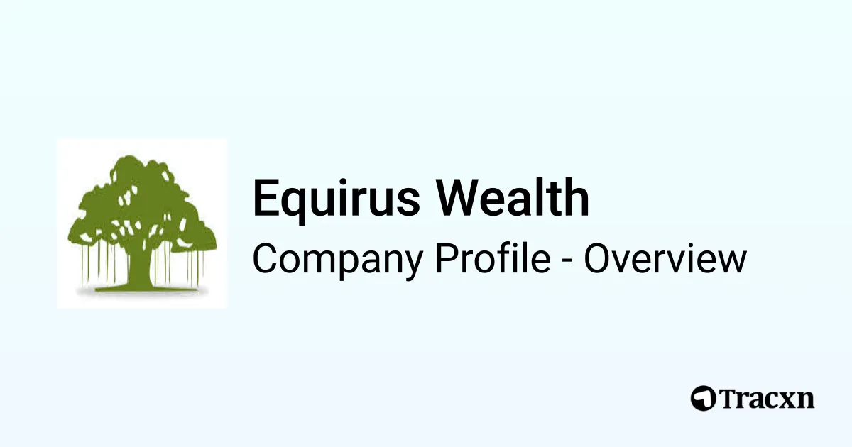 Equirus Wealth - 2025 Company Profile, Team, Competitors & Financials ...