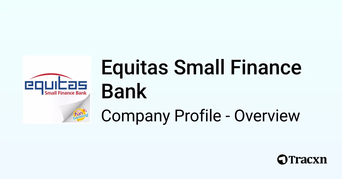 Equitas Small Finance Bank - 2025 Company Profile, Funding, Competitors ...