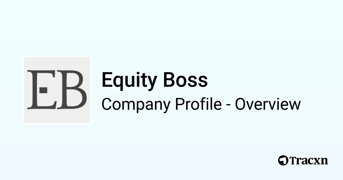 Equity Boss - 2026 Company Profile, Team & Competitors - Tracxn