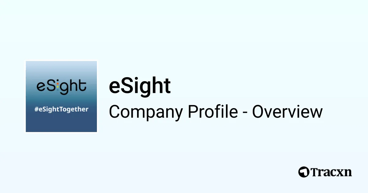 eSight - 2026 Company Profile, Team, Funding & Competitors - Tracxn