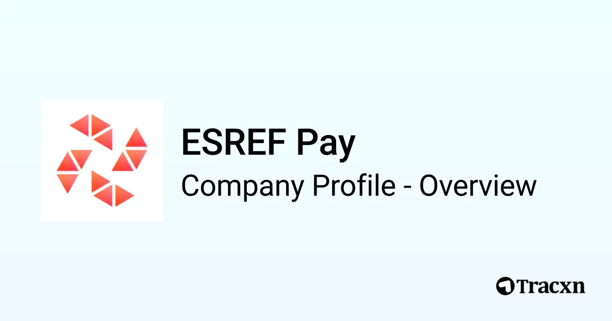 ESREF Pay - 2025 Company Profile, Team & Competitors - Tracxn