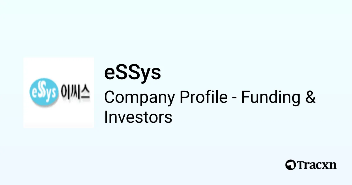 eSSys - 2025 Funding Rounds & List of Investors - Tracxn