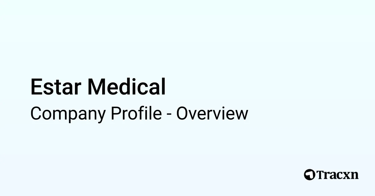 Estar Medical - 2025 Company Profile & Competitors - Tracxn