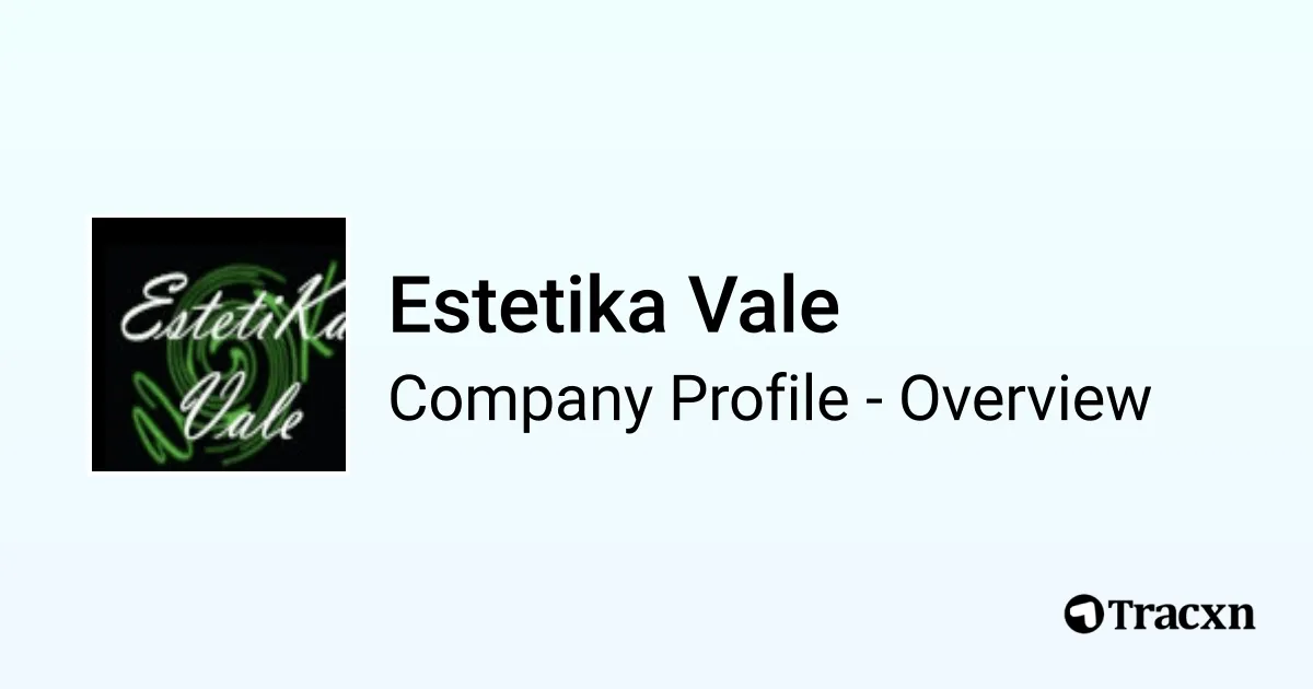 Estetika Vale - 2025 Company Profile & Competitors - Tracxn