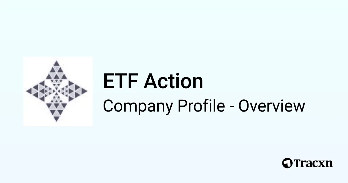 ETF Action - 2026 Company Profile, Funding & Competitors - Tracxn