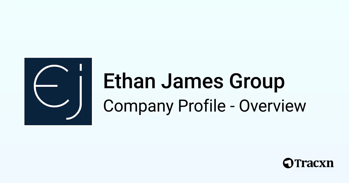 Ethan James Group - 2025 Company Profile & Competitors - Tracxn