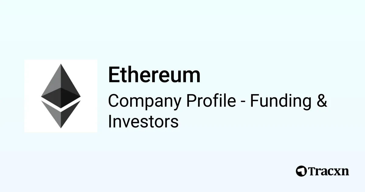 Ethereum - 2026 Funding Rounds & List of Investors - Tracxn