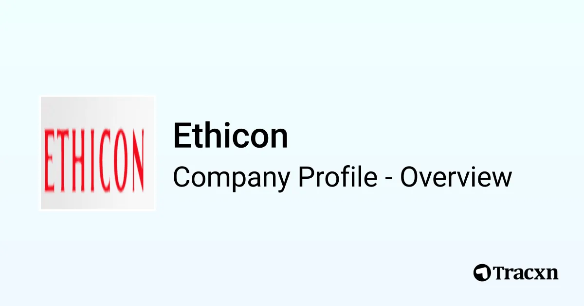 Ethicon - 2025 Company Profile, Team, Funding & Competitors - Tracxn
