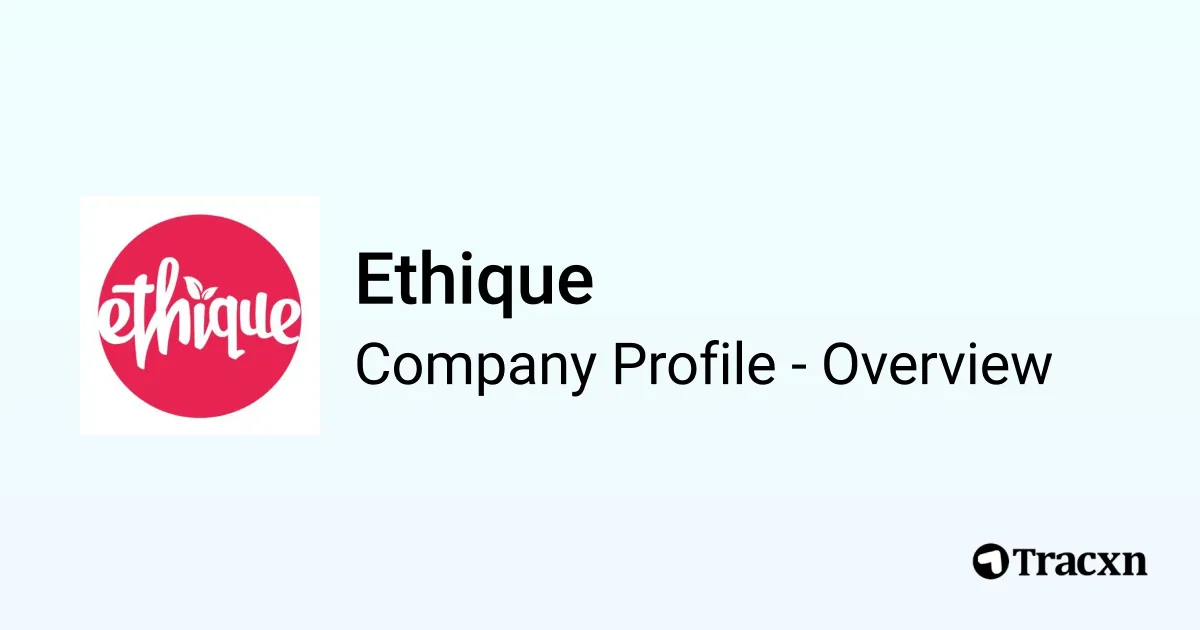 Ethique - 2025 Company Profile, Team, Funding & Competitors - Tracxn