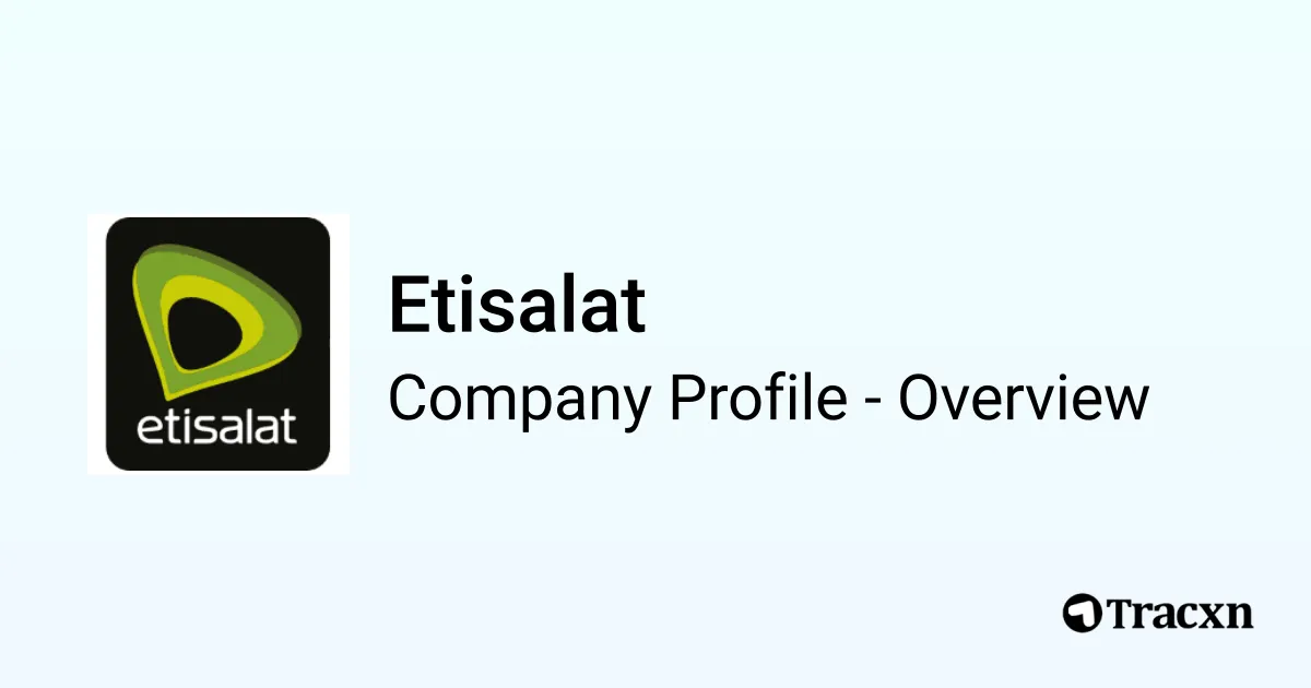 Etisalat - 2025 Company Profile, Team, Funding & Competitors - Tracxn