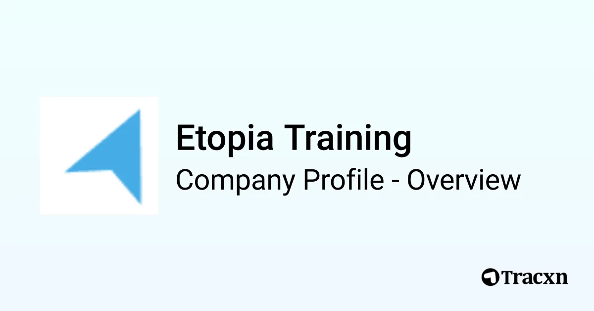 Etopia Training - 2025 Company Profile, Competitors & Financials - Tracxn