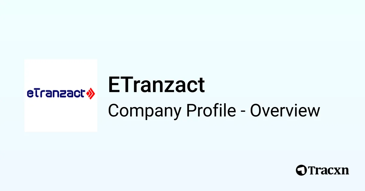 ETranzact - 2025 Company Profile, Funding & Competitors - Tracxn