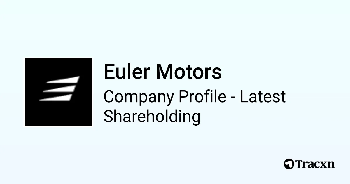 Euler Motors - 2026 Latest Shareholding & Valuation - Tracxn