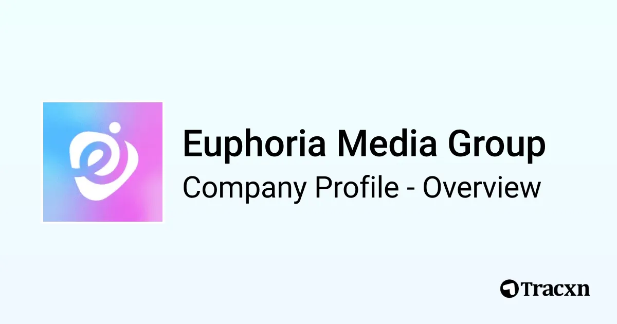 Euphoria Media Group - 2025 Company Profile, Team & Competitors - Tracxn
