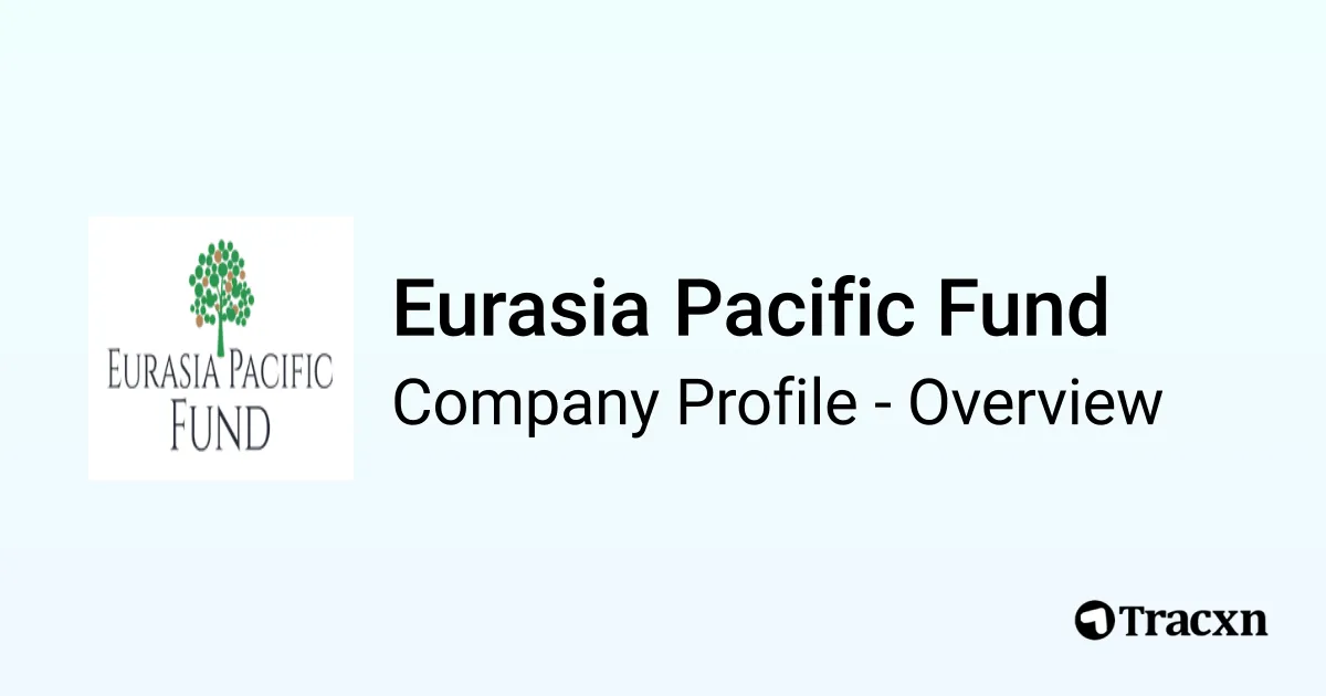 Eurasia Pacific Fund - 2026 Company Profile - Tracxn