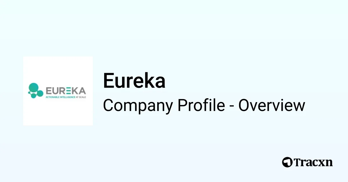 Eureka - 2025 Company Profile, Team, Funding & Competitors - Tracxn