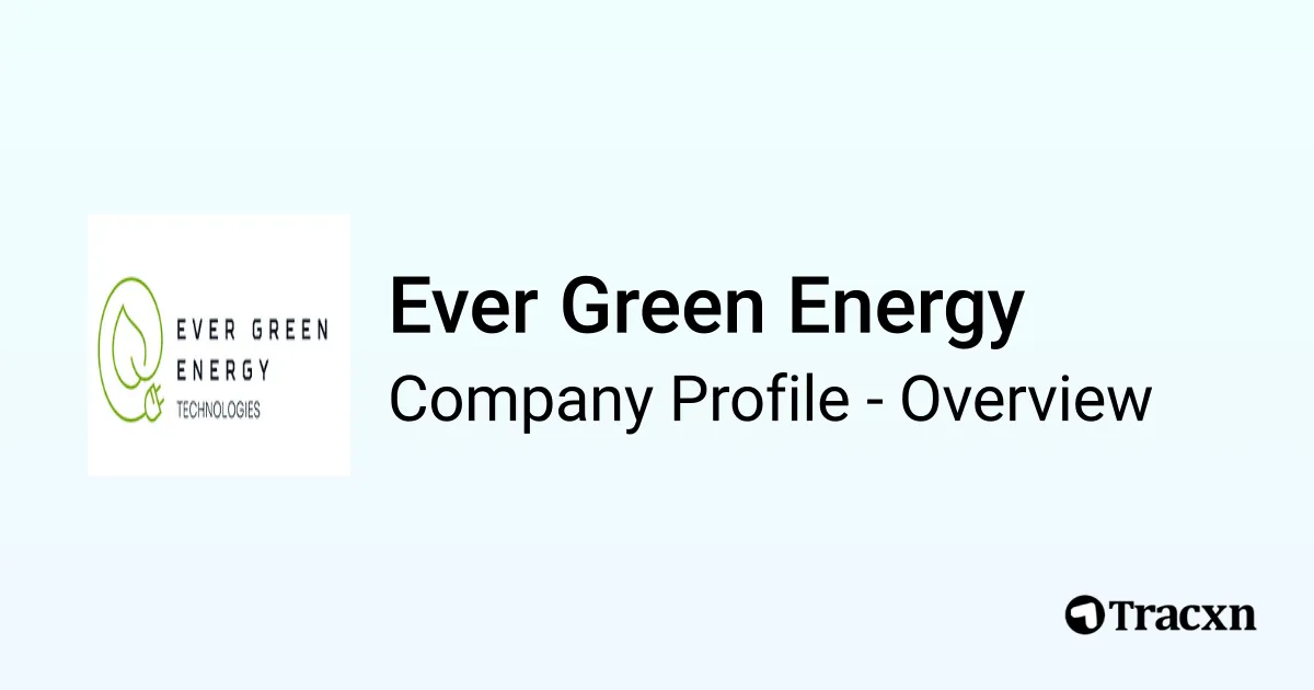 Ever Green Energy - 2025 Company Profile & Competitors - Tracxn