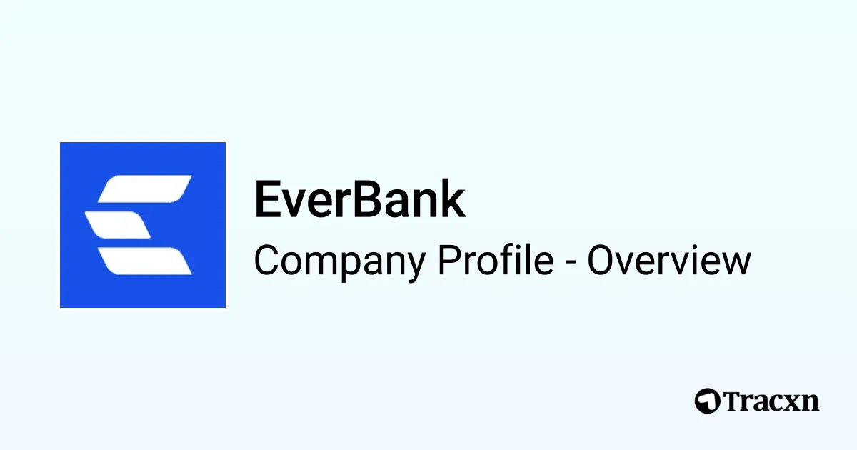EverBank - 2026 Company Profile, Funding, Competitors & Financials - Tracxn