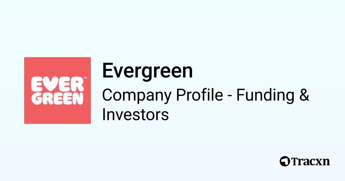 Evergreen - 2026 Funding Rounds & List of Investors - Tracxn
