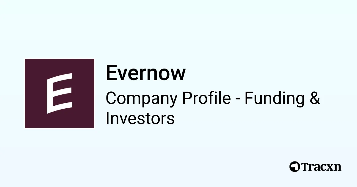 Evernow - 2025 Funding Rounds & List of Investors - Tracxn