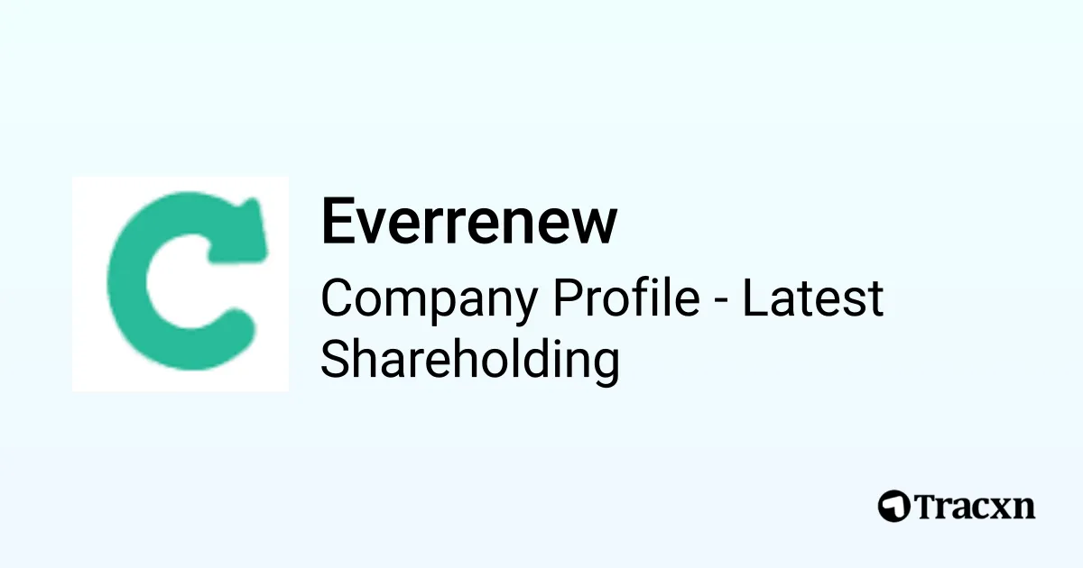 Everrenew - 2026 Latest Shareholding & Valuation - Tracxn