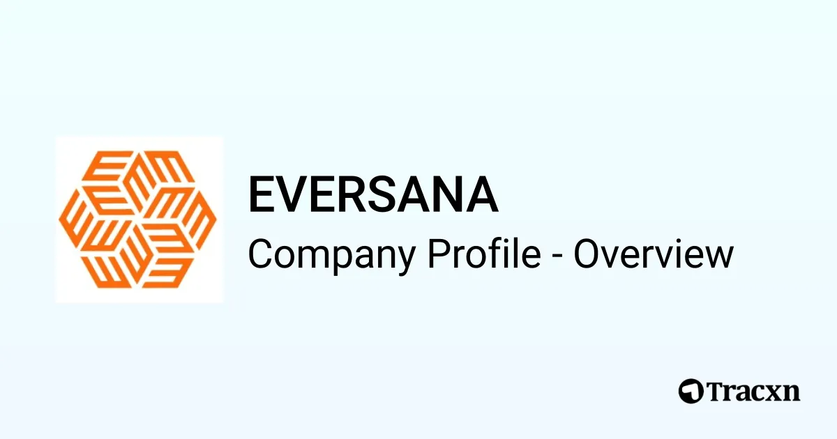 EVERSANA - 2025 Company Profile, Team, Funding & Competitors - Tracxn