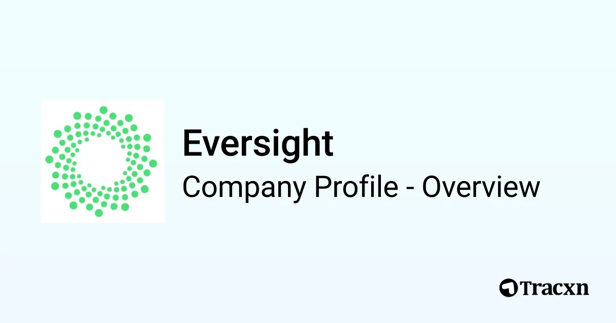 Eversight - 2026 Company Profile, Team, Funding & Competitors - Tracxn