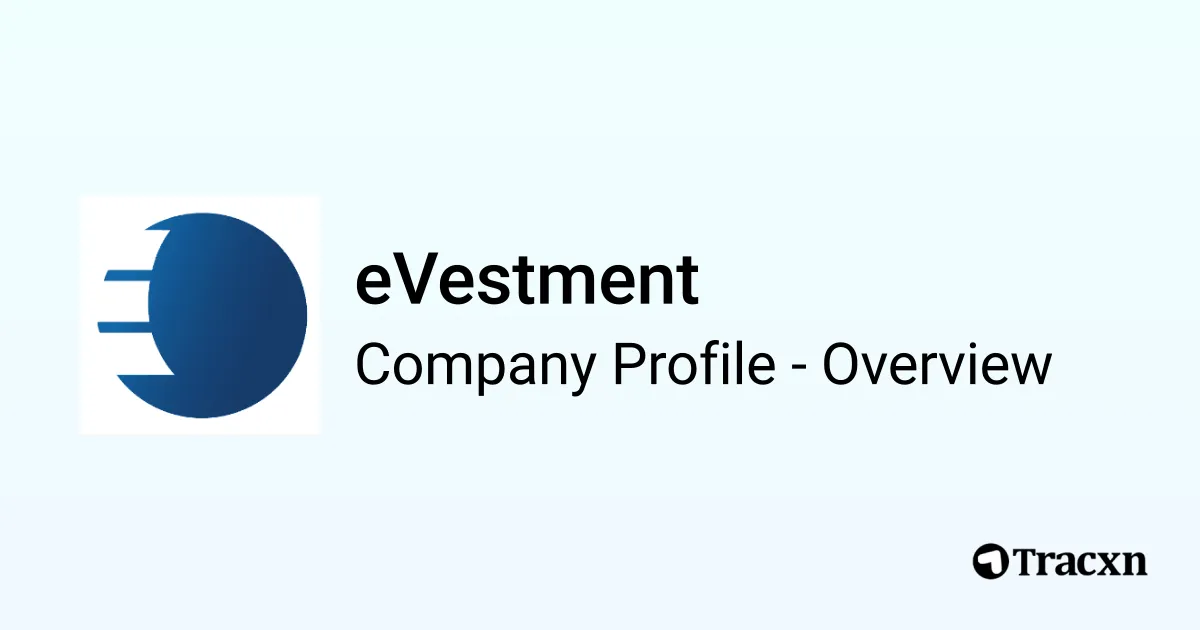 eVestment - 2026 Company Profile, Team, Funding & Competitors - Tracxn