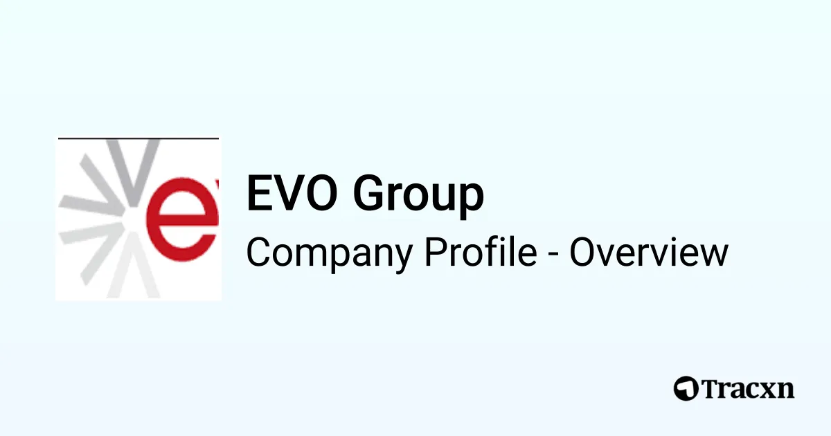 EVO Group - 2026 Company Profile, Team, Funding, Competitors ...