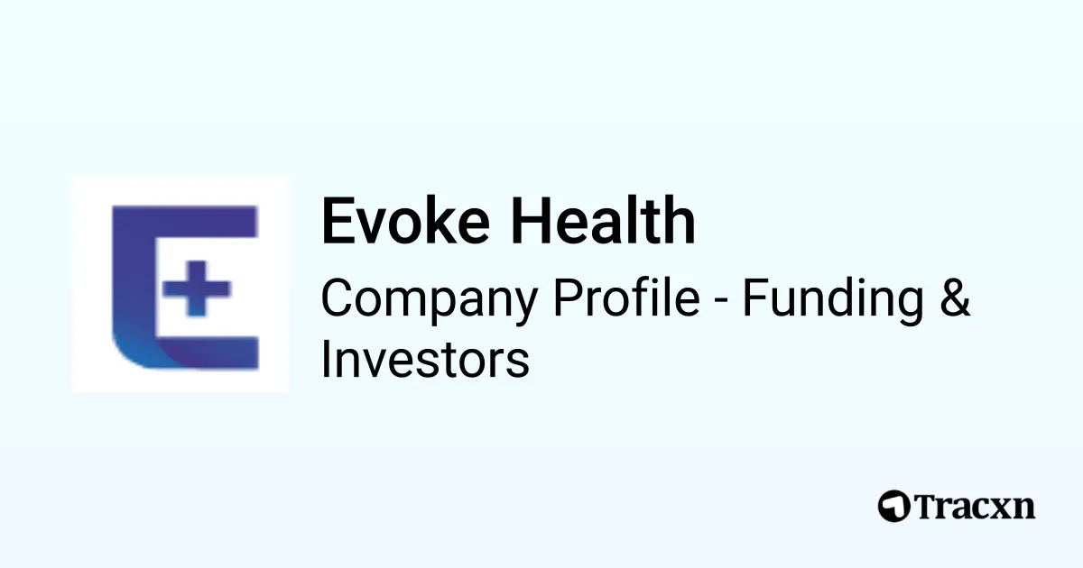 Evoke Health - 2025 Funding Rounds & List of Investors - Tracxn