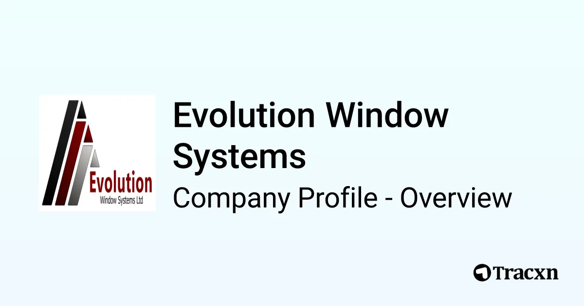 Evolution Window Systems - 2025 Company Profile, Competitors ...