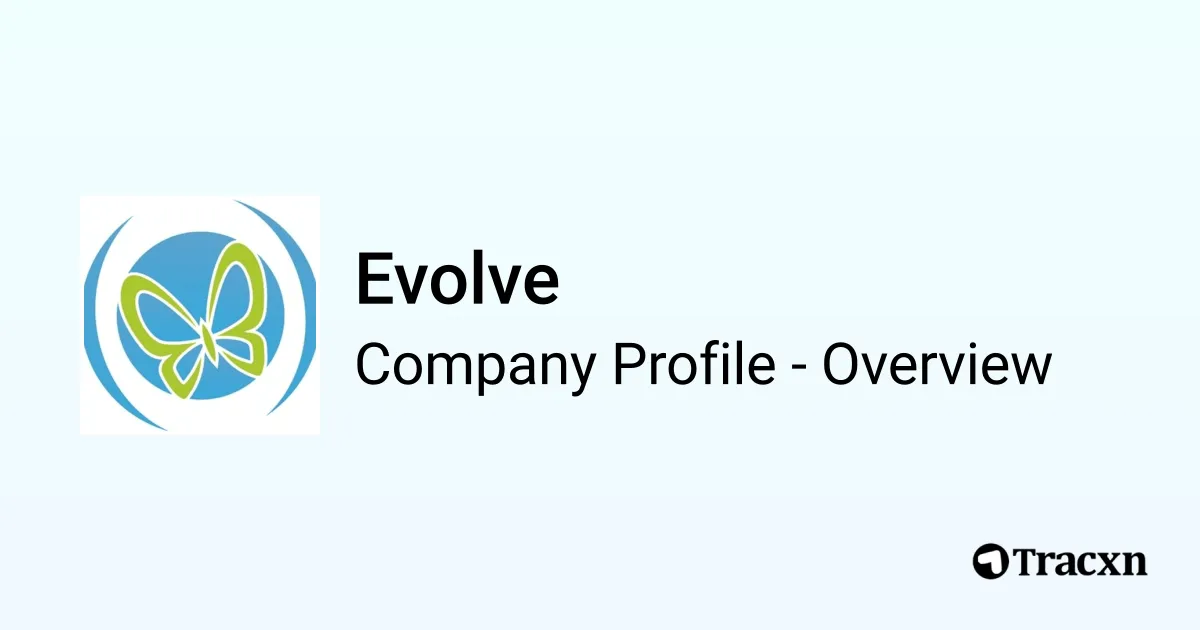 Evolve - 2026 Company Profile, Team, Funding & Competitors - Tracxn