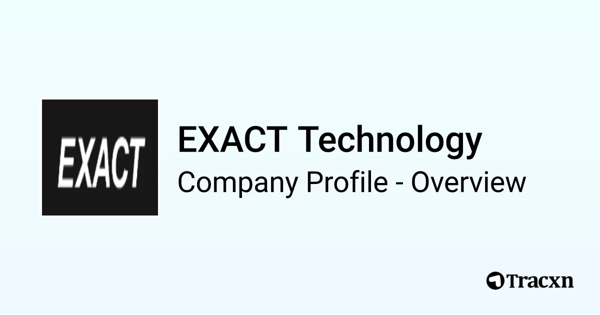 EXACT Technology - 2025 Company Profile, Funding & Competitors - Tracxn