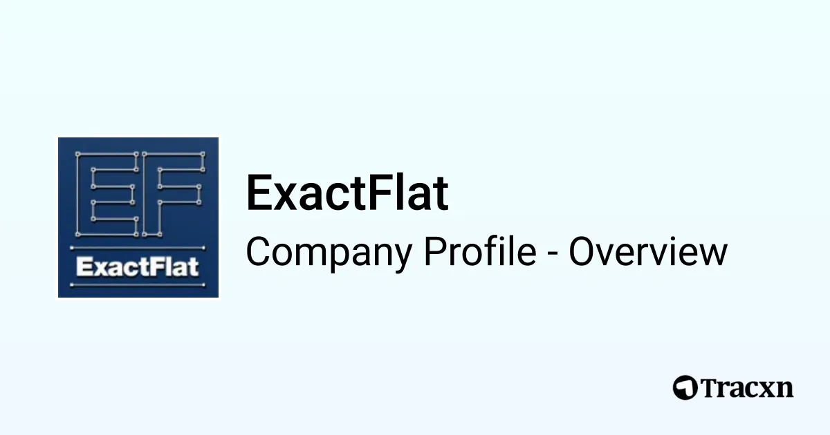 ExactFlat - 2025 Company Profile, Team, Funding & Competitors - Tracxn