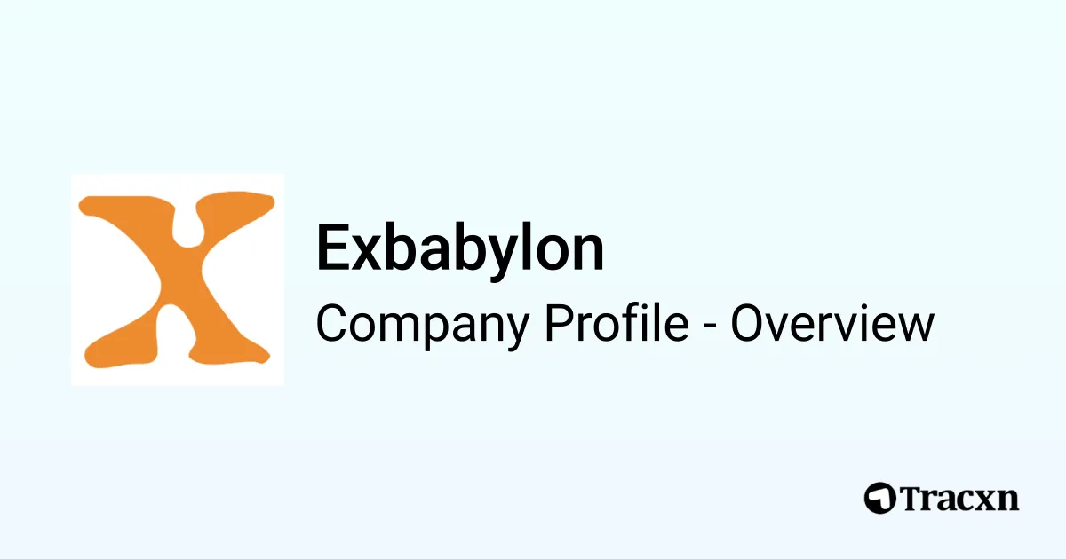 Exbabylon - 2025 Company Profile, Funding & Competitors - Tracxn