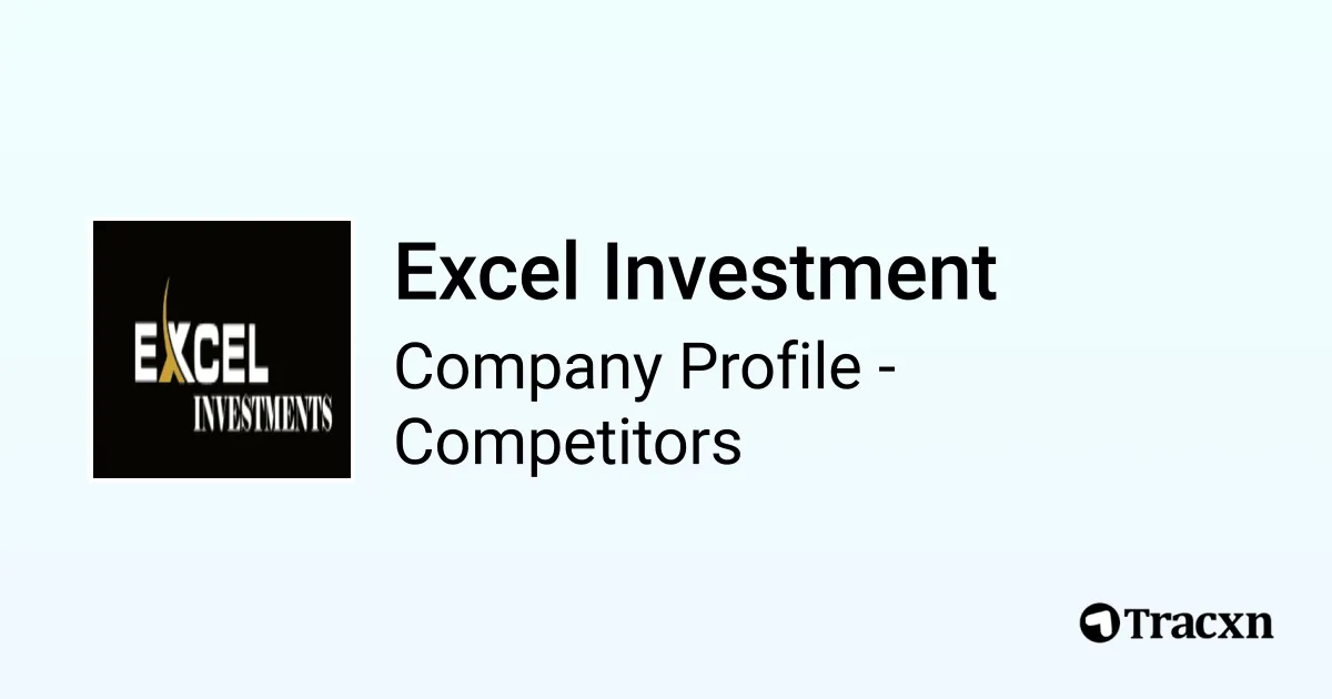 Excel Investment - 2309 Competitors and alternatives in Oct 2024 - Tracxn